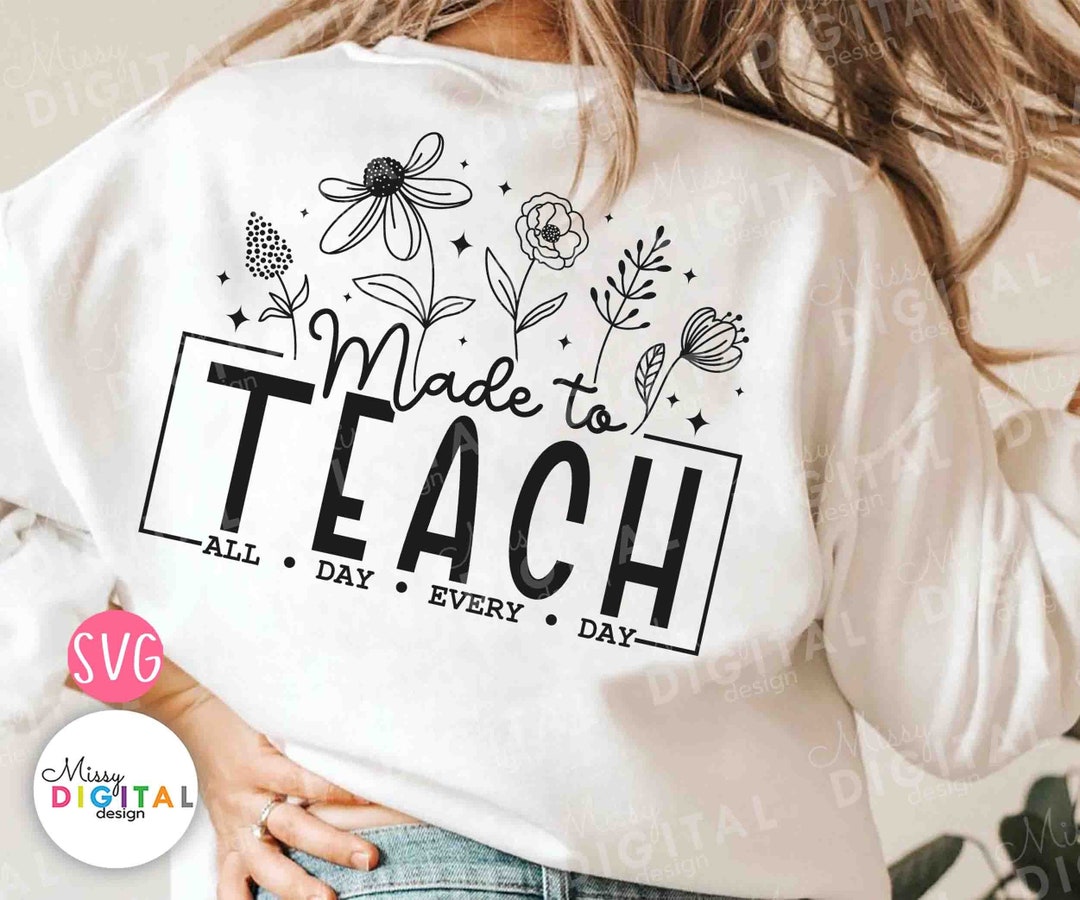 Made to Teach SVG, Made to Teach All Day Every Day Svg, Teacher ...