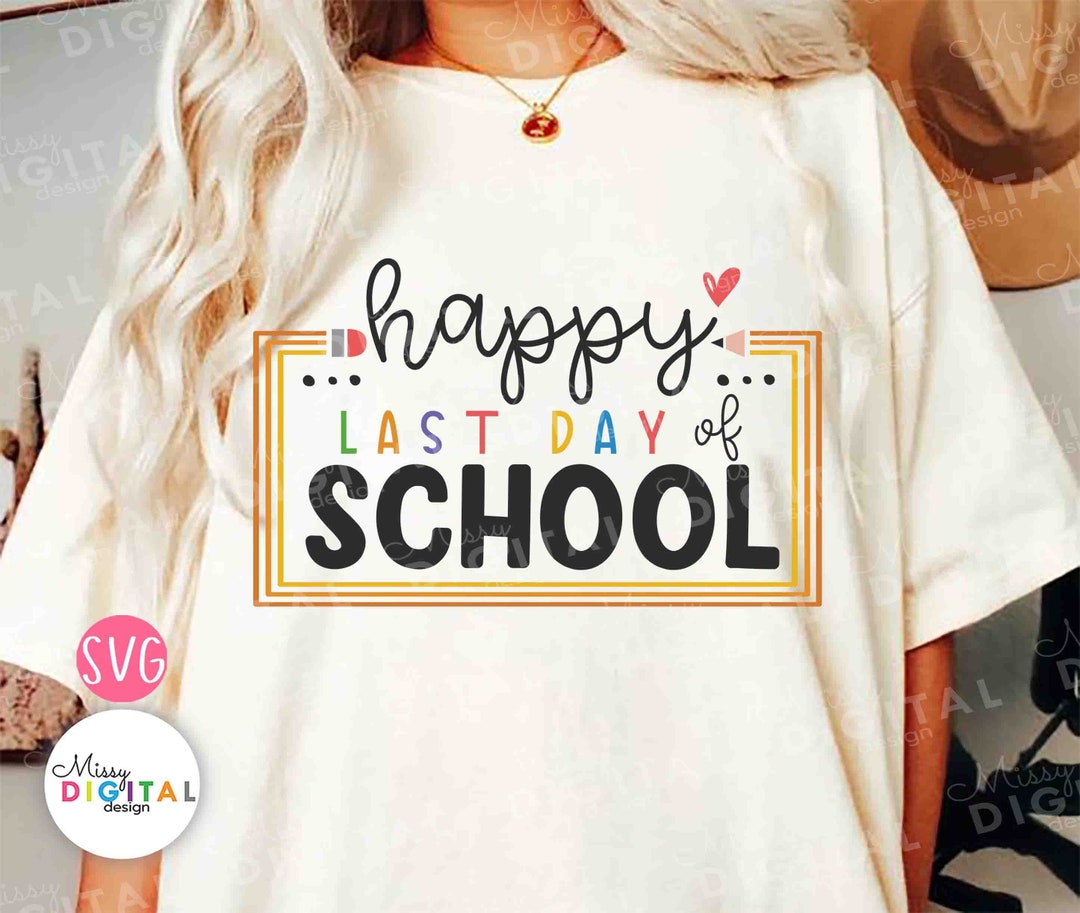 Happy Last Day of School Svg, End of School Svg, Summer Break Svg ...