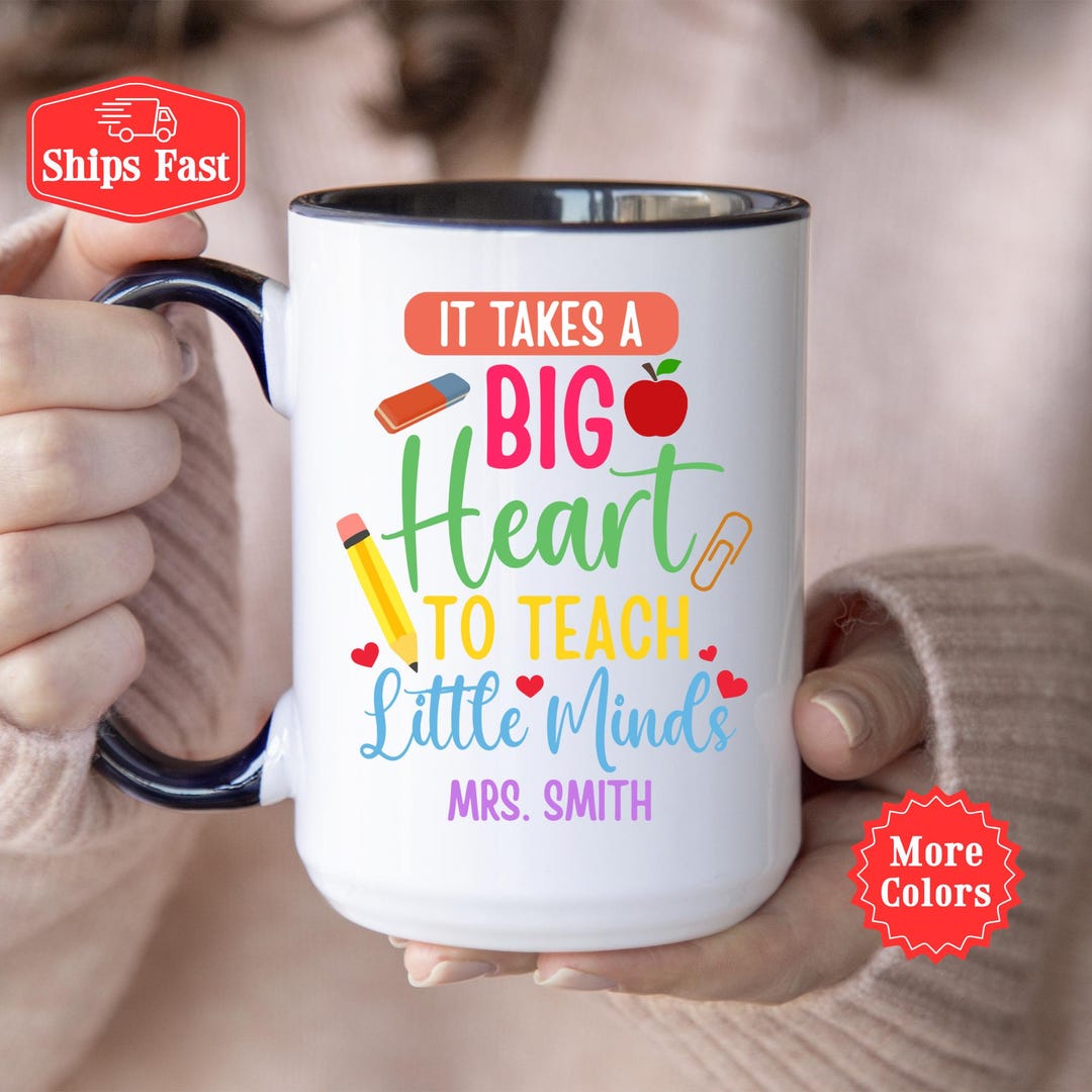 Teacher Appreciation Mug, It Takes A Big Heart to Teach Little Minds ...