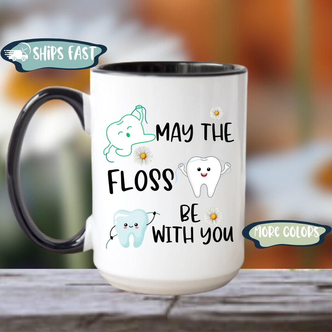Funny Dentist Mug, May the Floss Be With You Coffee Cup, Gift for ...
