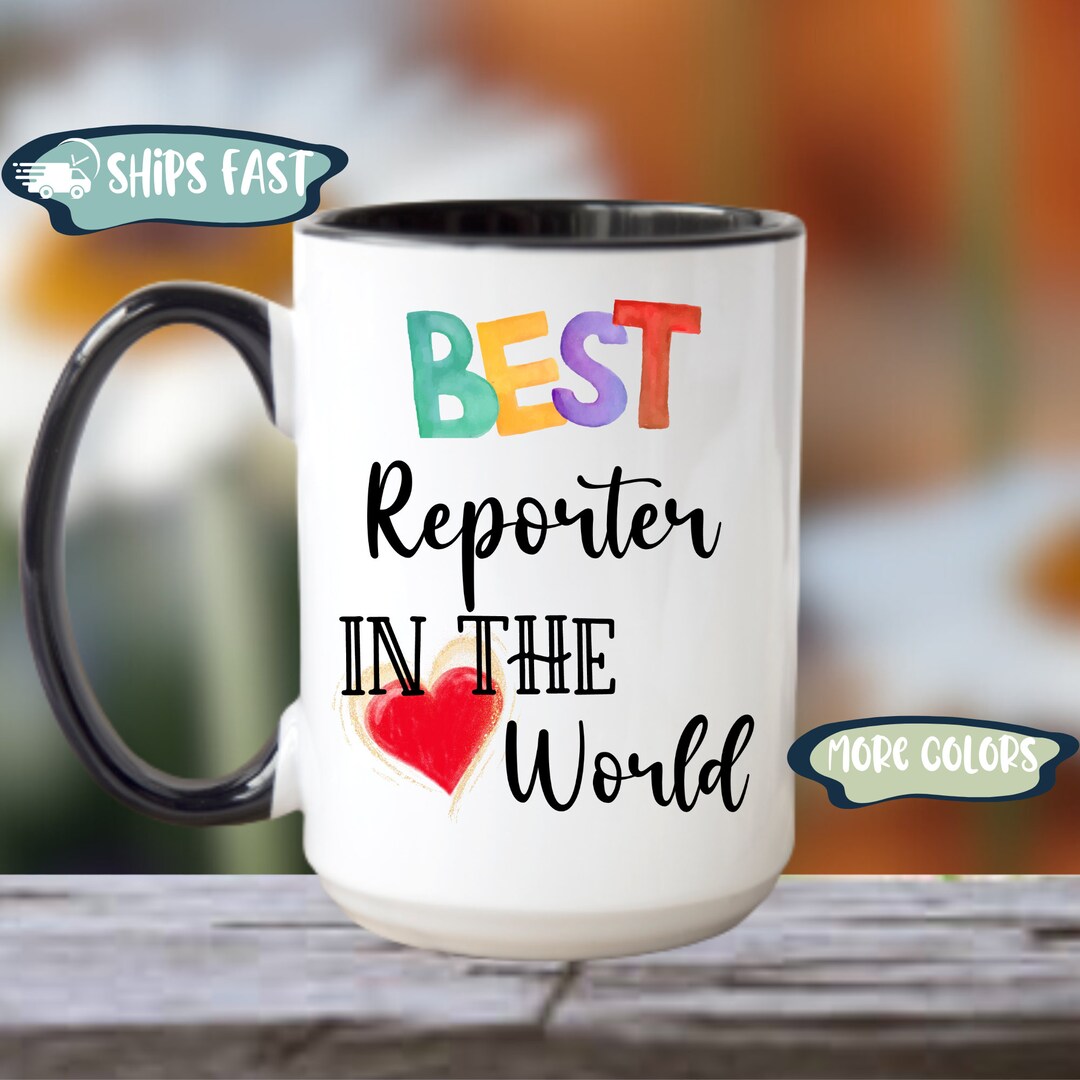 Reporter Mug, Best Reporter in the World Coffee Mug, Reporter Gifts for ...