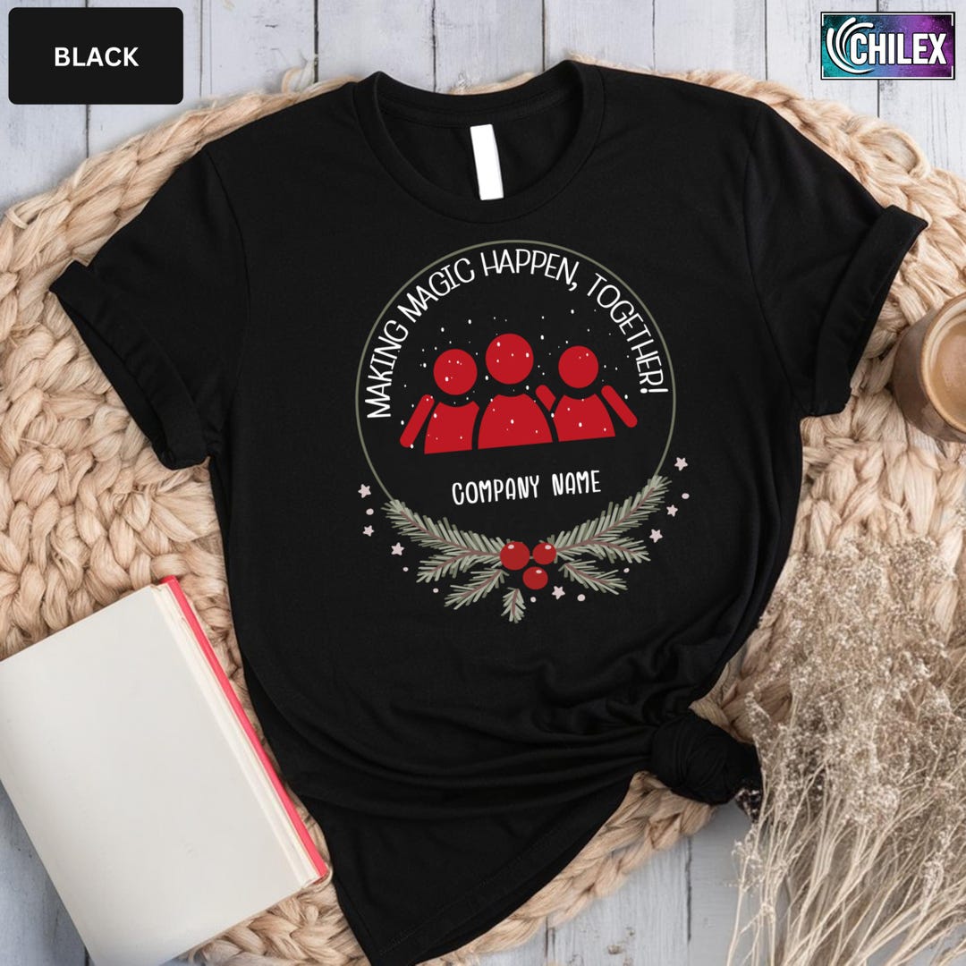 Making Magic Together- Company Christmas T-shirt - Festive Holiday ...