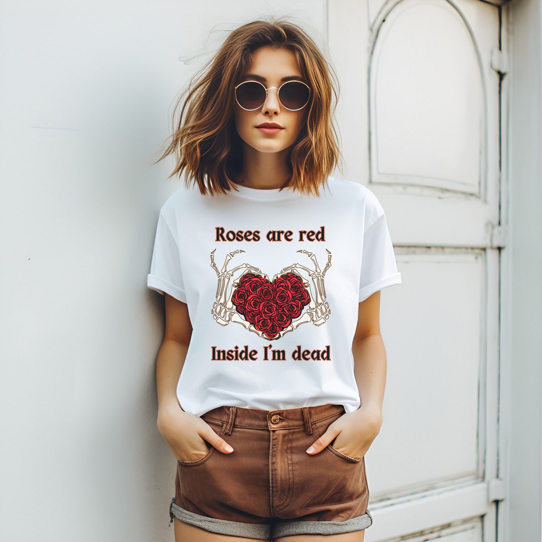 Roses Are Red Inside I'm Dead Skeleton Hands Unisex T-shirt, Valentines ...
