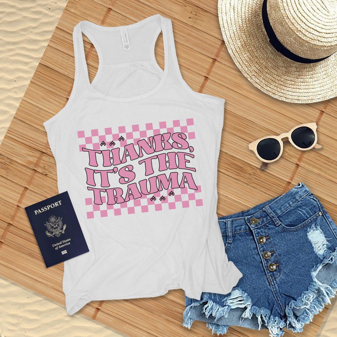 Thanks It's the Trauma Mental Health Women's Racerback Tank Top, Funny ...