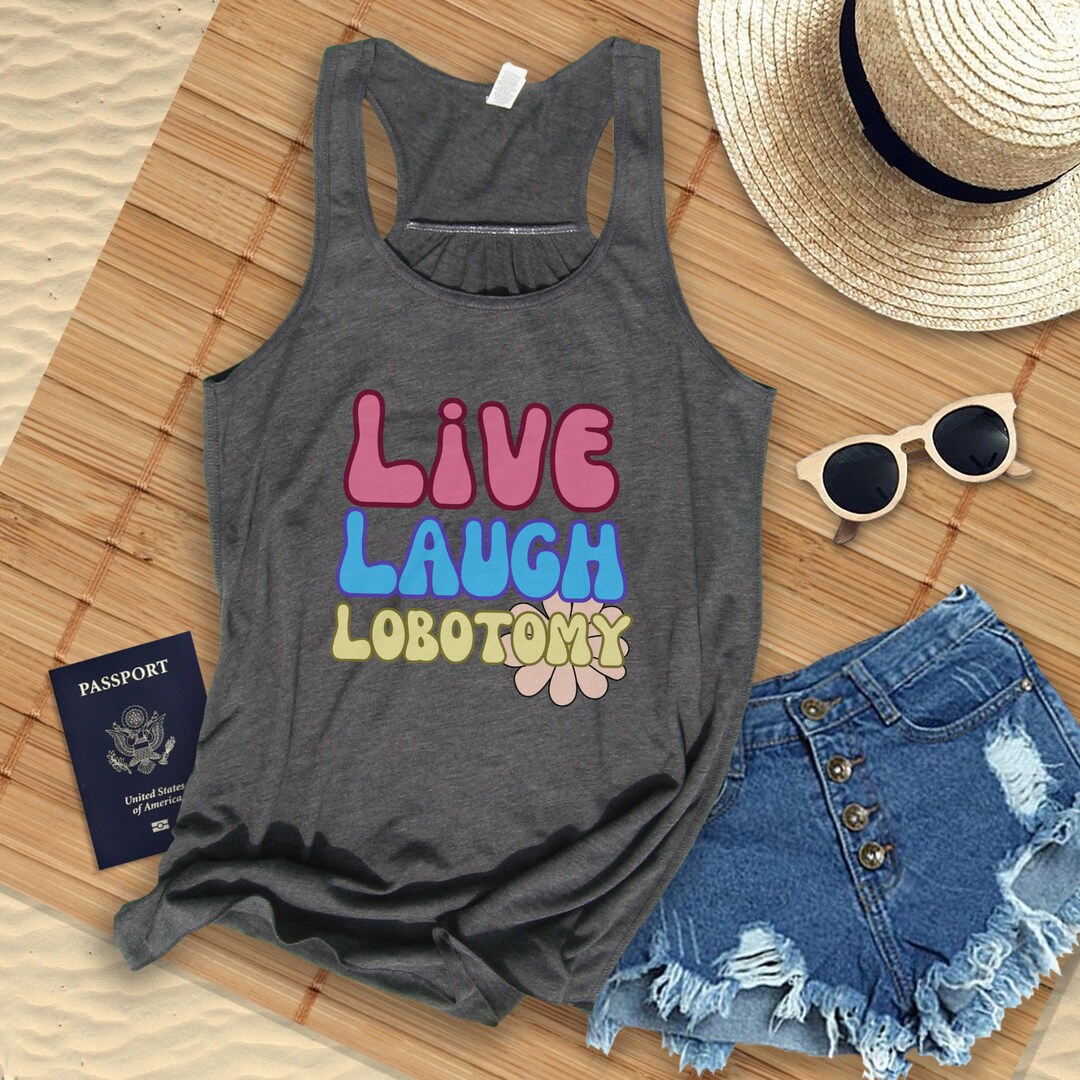Live Laugh Lobotomy Dark Humor Women's Racerback Tank Top, Funny Meme ...