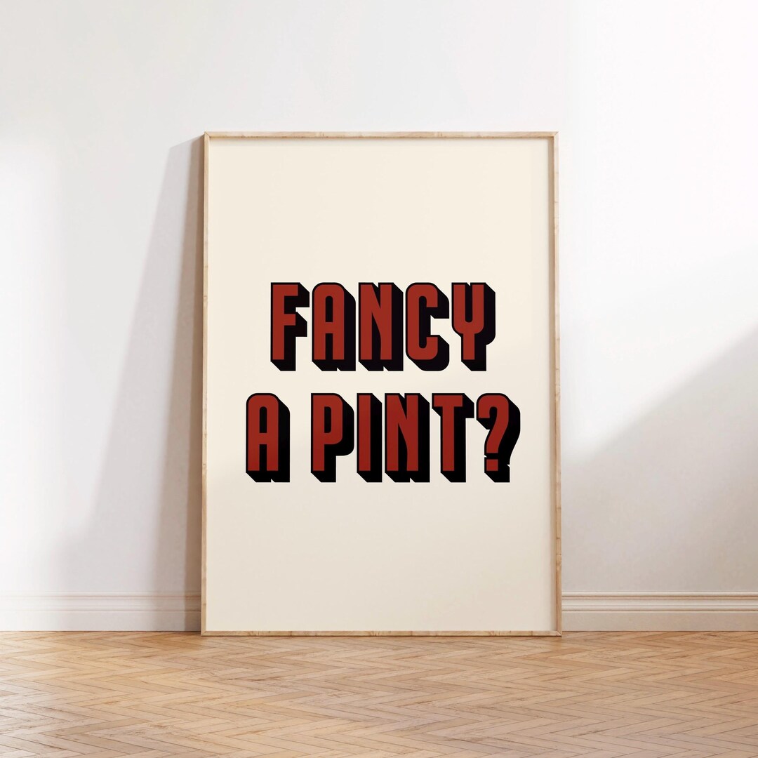 FANCY A PINT? Print Poster, Living Room Wall Print, Bedroom Wall Decor ...