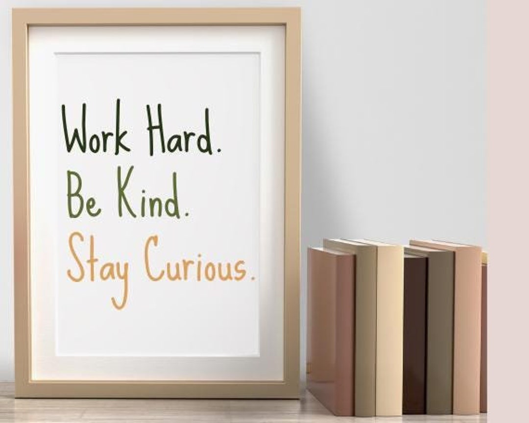 Work Hard, Be Kind, Stay Curious Classroom Poster, High School Class ...