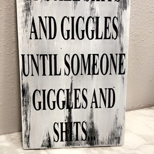 Its All Shits and Giggles Until Someone Giggles and Shits, Funny Signs ...