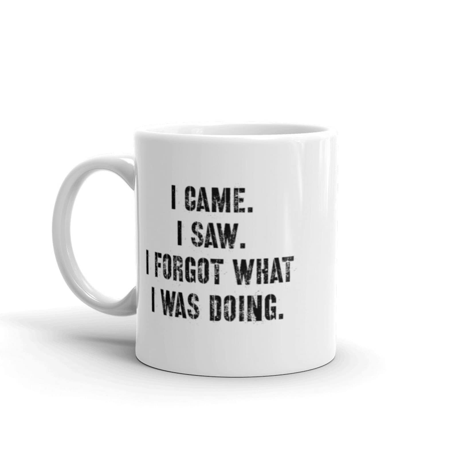 I Came I Saw I Forgot What I Was Doing Mug Bad Memory Mug Funny Mug ...
