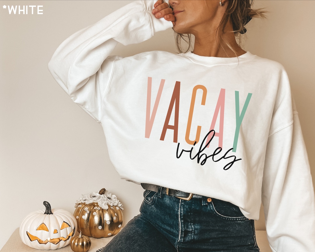 Vacay Vibes Sweatshirt Vacay Shirt Vacation Shirt Vacation Shirts for ...