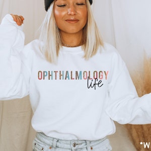 Ophthalmology Life Sweatshirt Gift for Optometrist Optometry Shirt ...