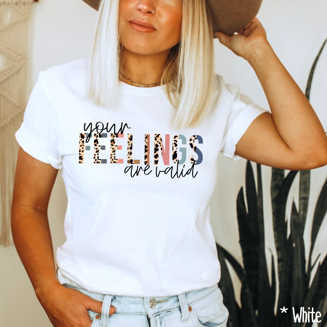 Your Feelings Are Valid, Mental Health Shirt, Shirt for Mental Health ...