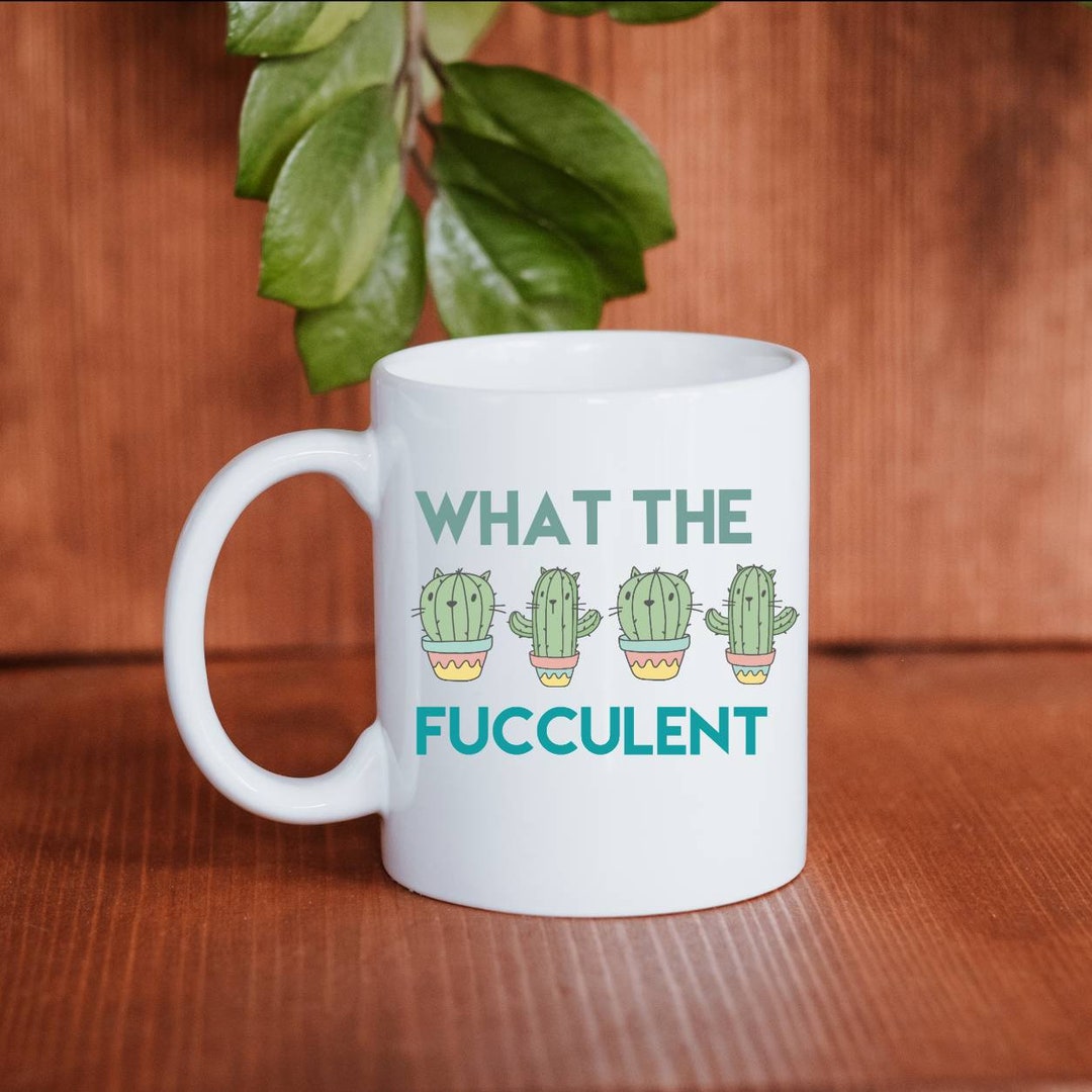 What the Fucculent Mug, Cute Plant Mug, Plant Mom Mug, Plant Dad Mug ...