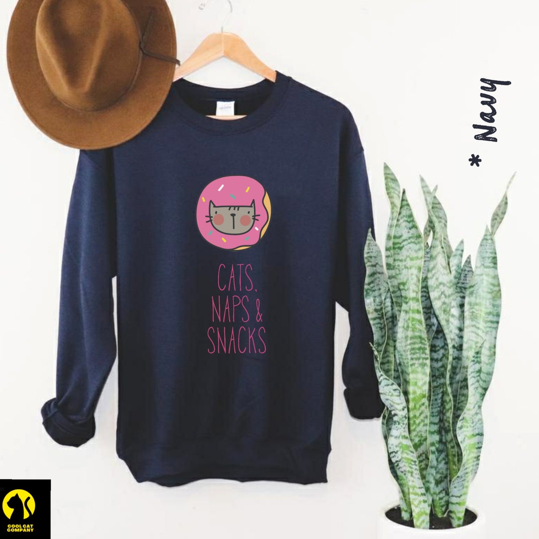 Cats, Naps and Snacks Sweatshirt, Funny Cat Shirt, Gift for Cat Lovers ...