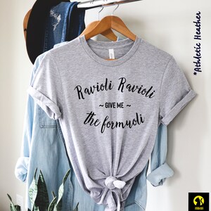 Ravioli Ravioli Give Me the Formuoli Tshirt, Funny Tshirt, Funny Gift ...