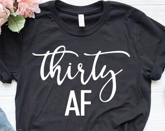 Thirty Af Shirt - Etsy