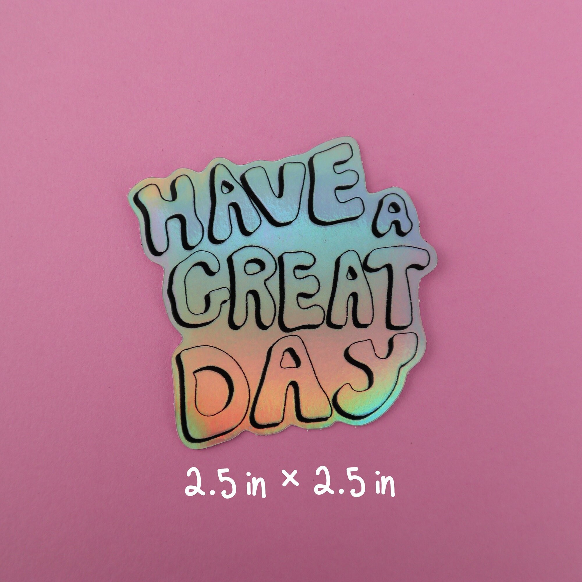 Holographic Have a Great Day Sticker - Laptop Sticker, Computer Case ...