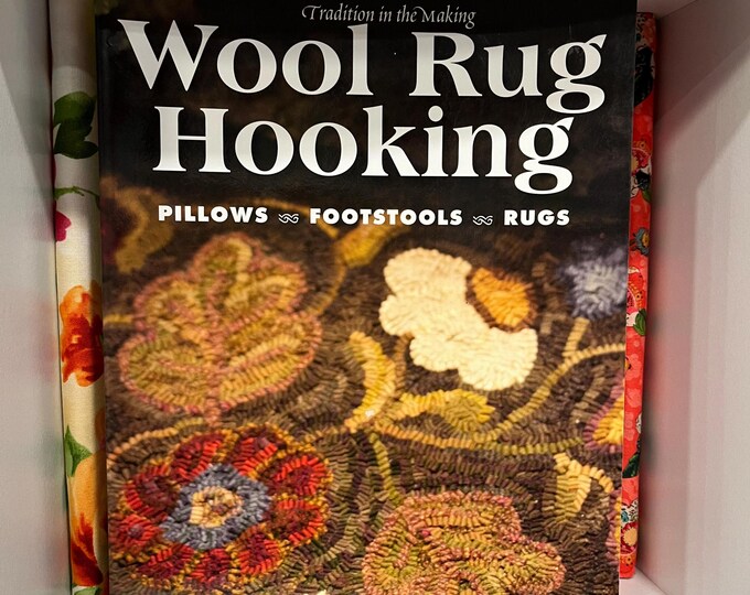 Tradition in the Making, Wool Rug Hooking Book: Pillows, Footstools ...