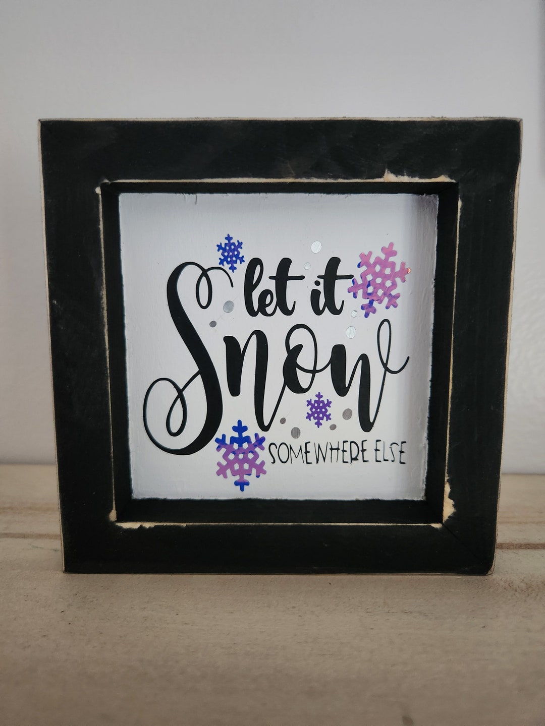 Let It Snow SOMEWHERE ELSE Sign Small Winter Sign Distressed Sign ...