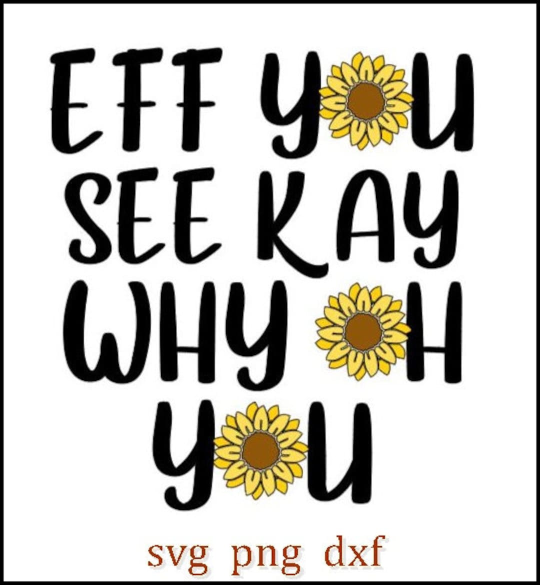 Eff You See Kay Svg, Png, Dxf for Cricut, Silhouette, T-shirt Design - Etsy