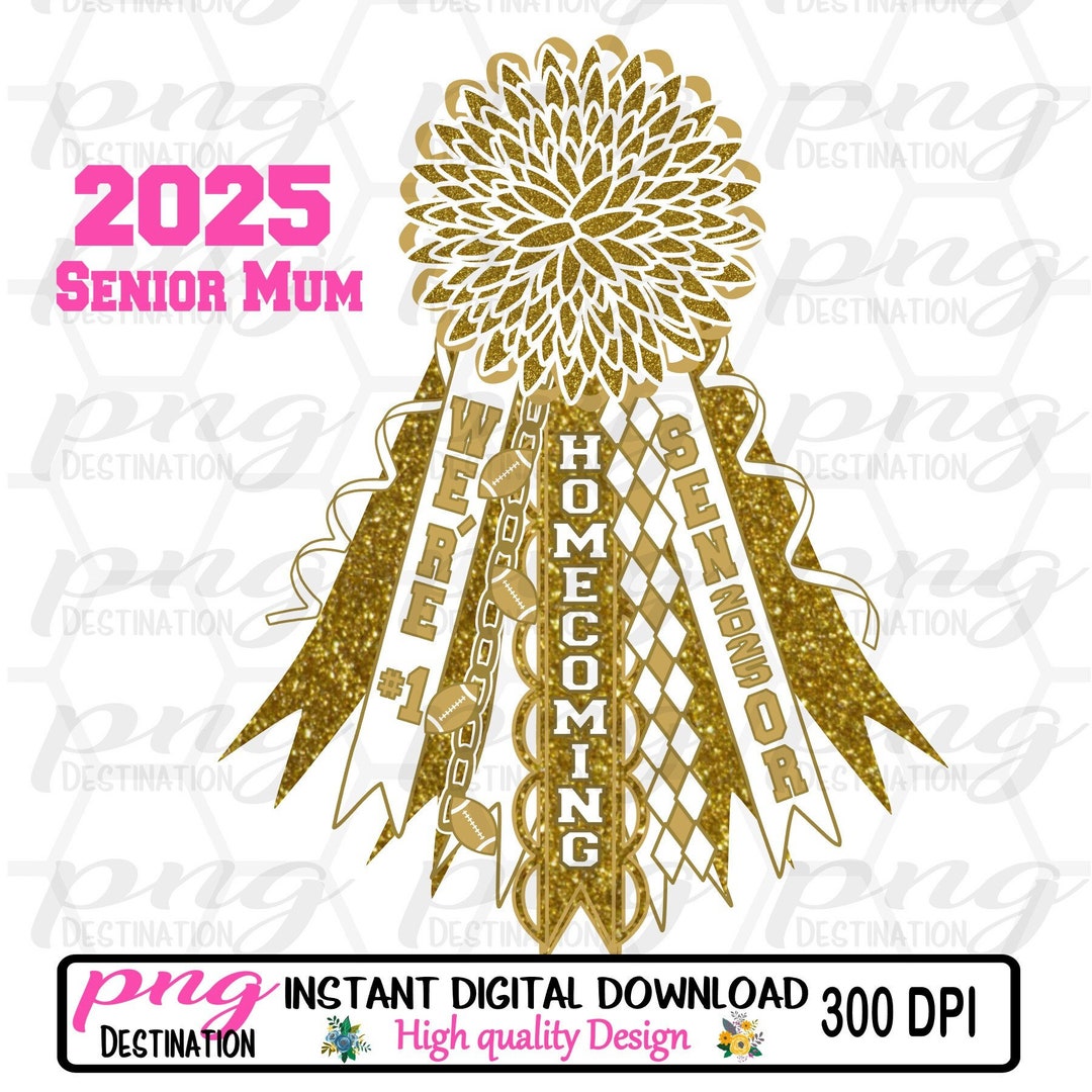 2025 Senior Gold Homecoming Mum Png/gold White/gold Flower/ Shirt Mum ...