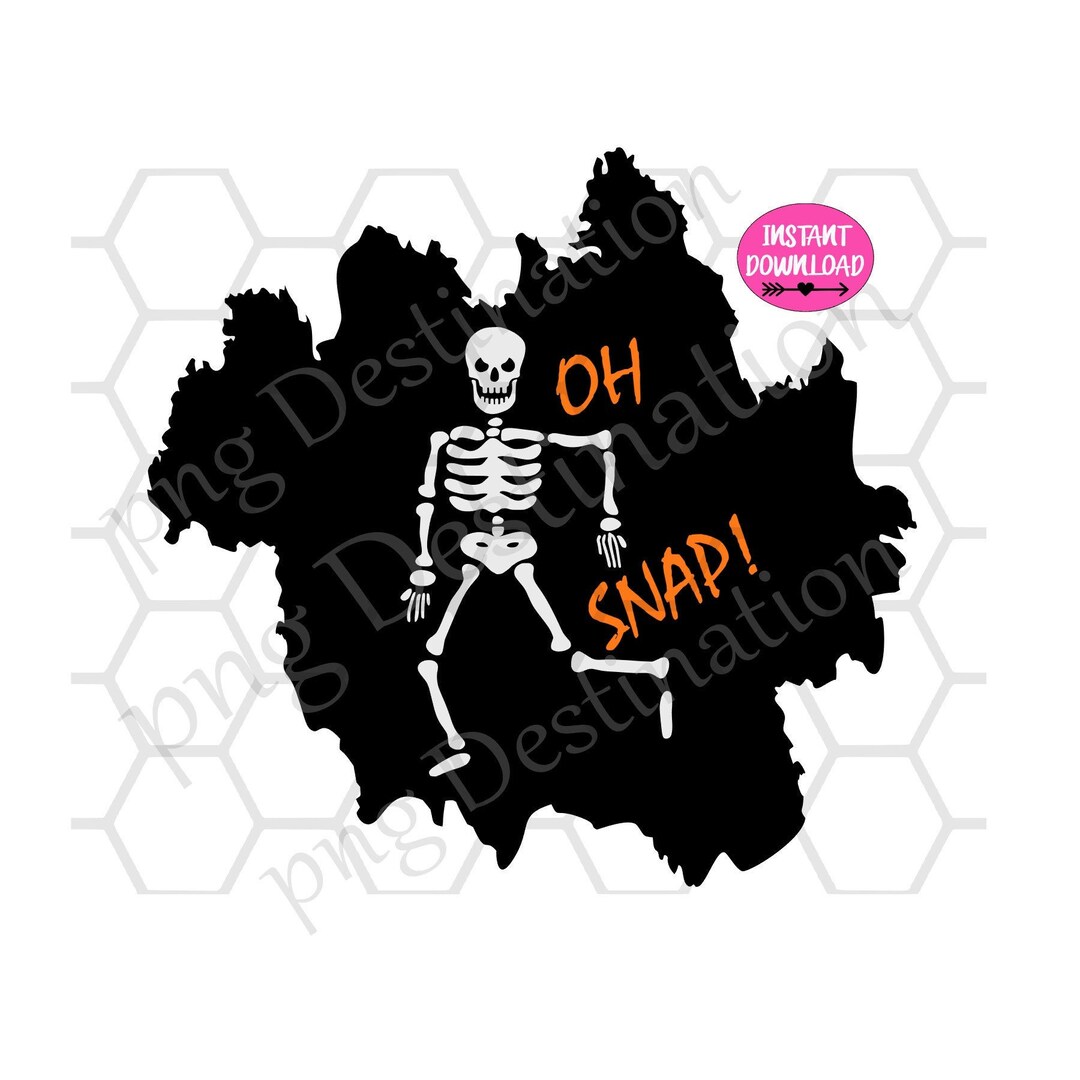 Oh Snap Skeleton, Halloween Design, PNG INSTANT DOWNLOAD, Sublimation ...