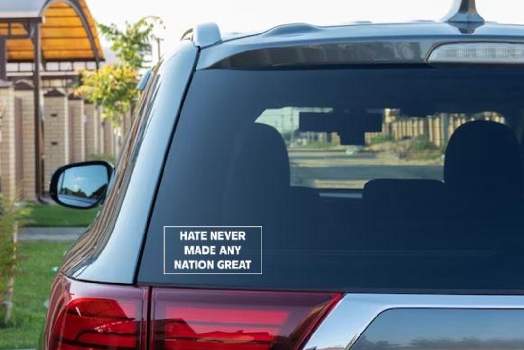 Hate Never Made Any Nation Great Car Decal, Racial Equality Sticker ...