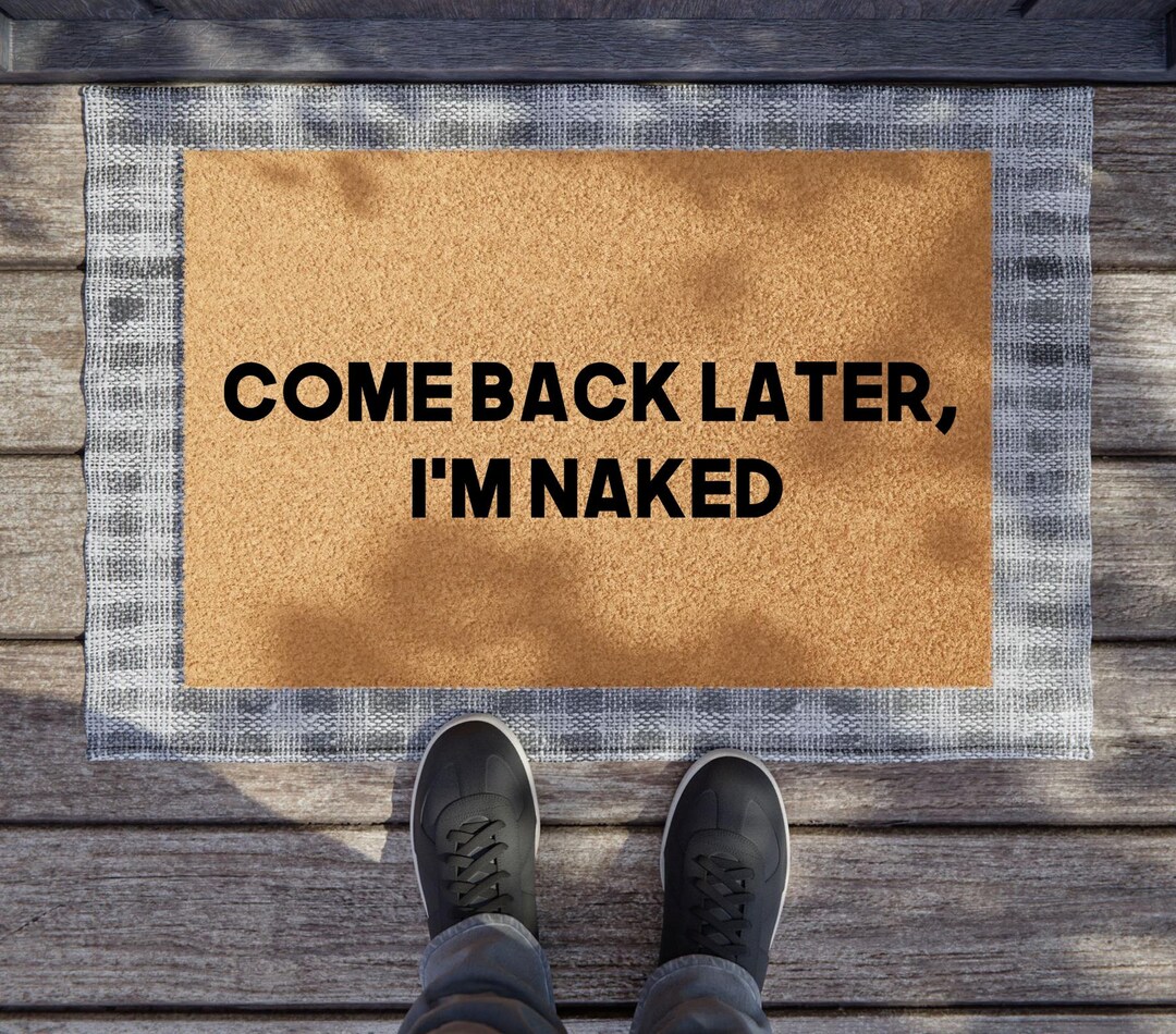 Come Back Later I'm Naked Doormat | Funny Welcome Mat | Quirky Holiday ...