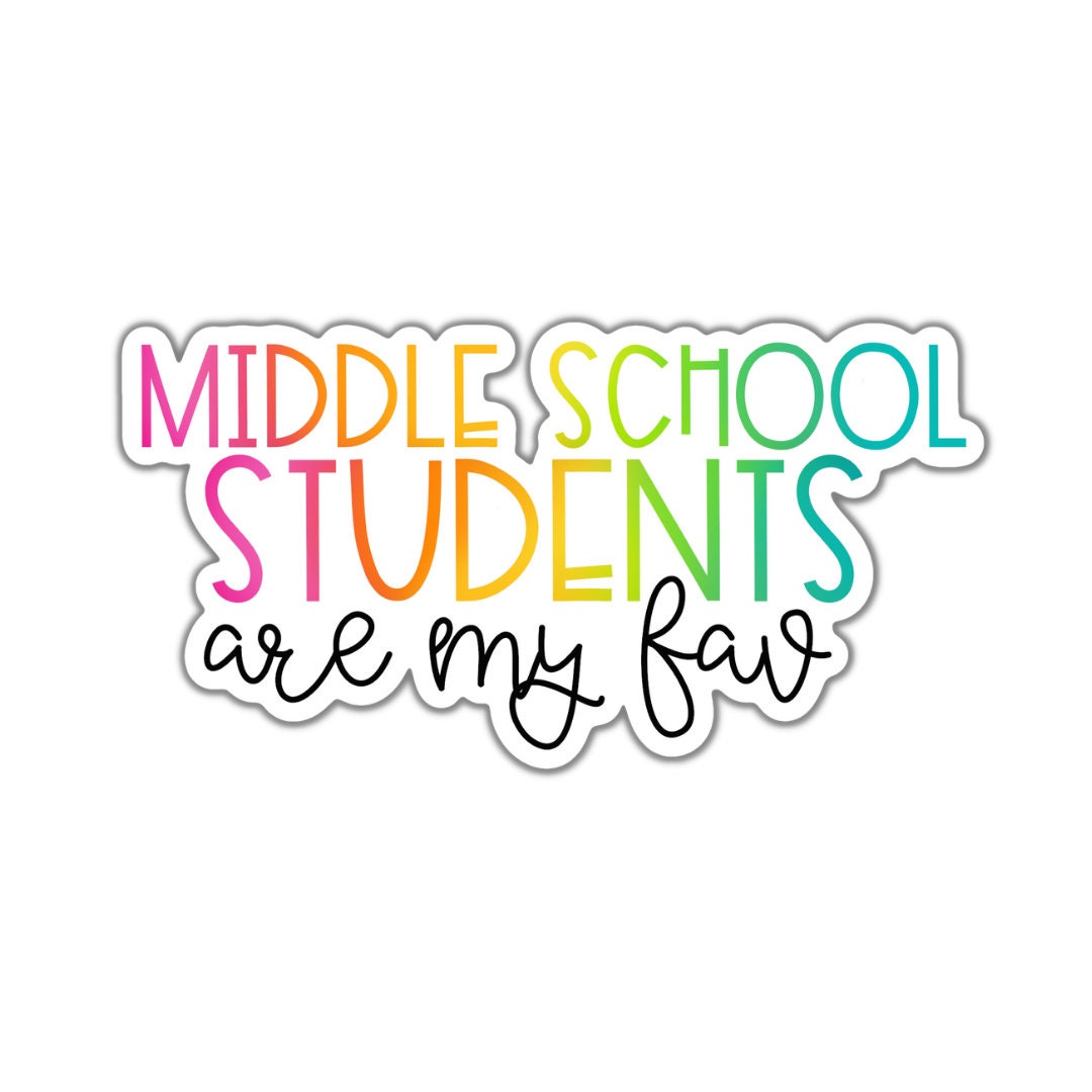 Middle School Students Are My Fav Sticker, Water Bottle Sticker, Phone ...