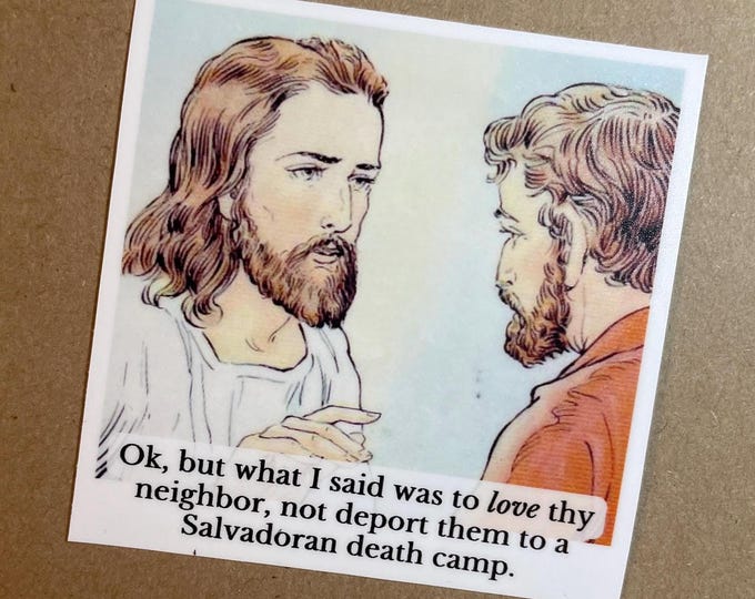 Sarcastic Jesus Sticker Immigration Empathy Love Thy Neighbor
