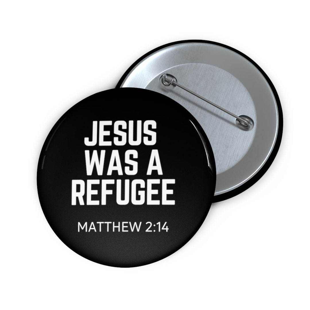 Jesus Was a Refugee Button - Etsy