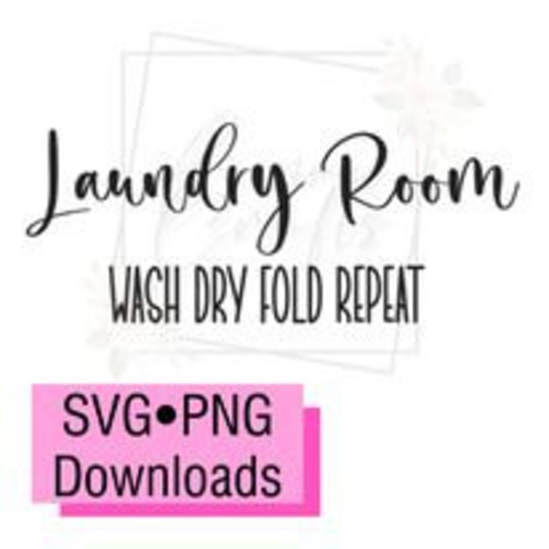 Laundry Room Wash Dry Repeat SVG PNG Cricut Download Cleaning Decorate ...
