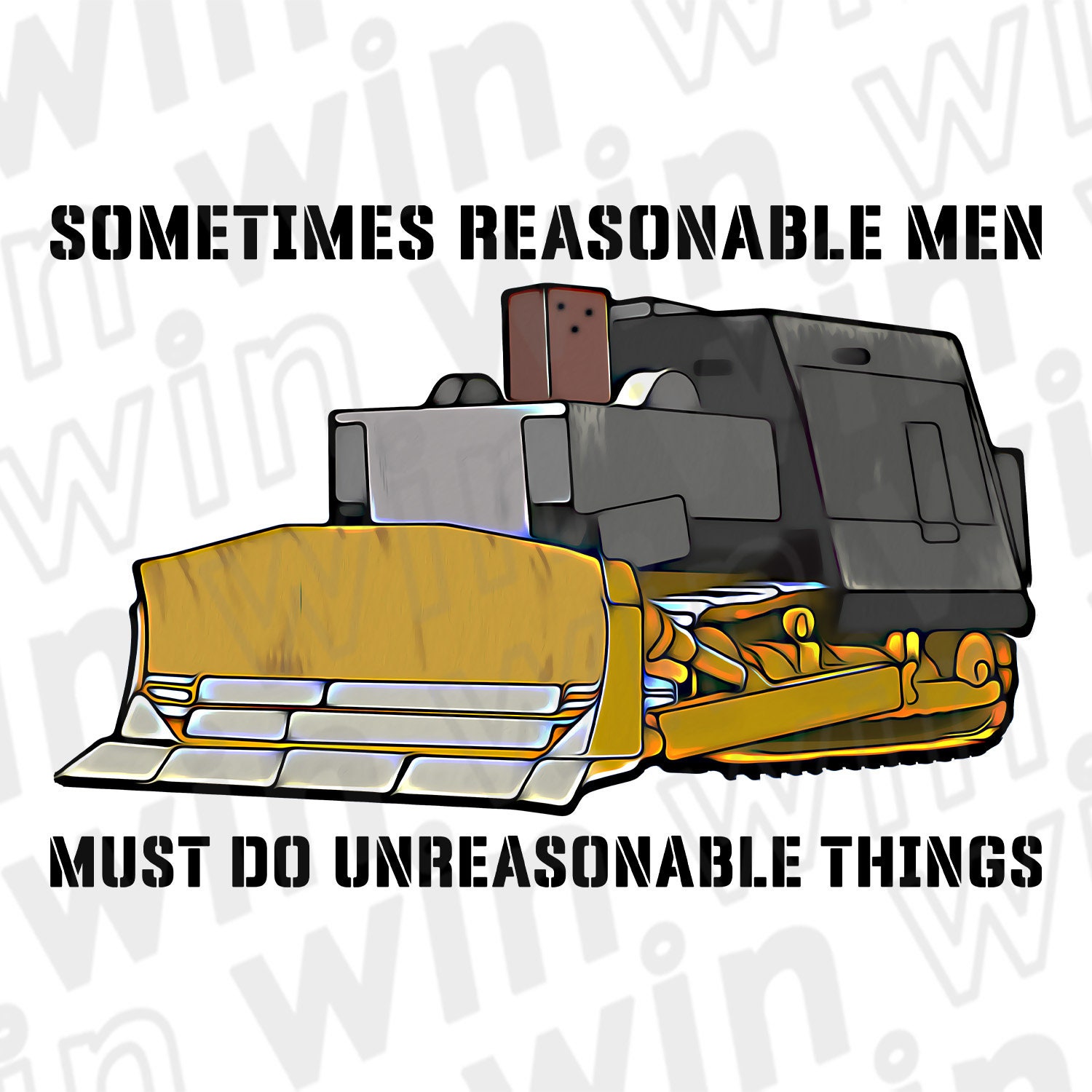 Killdozer Sticker Sometimes Reasonable Men Must Do Unreasonable Things ...