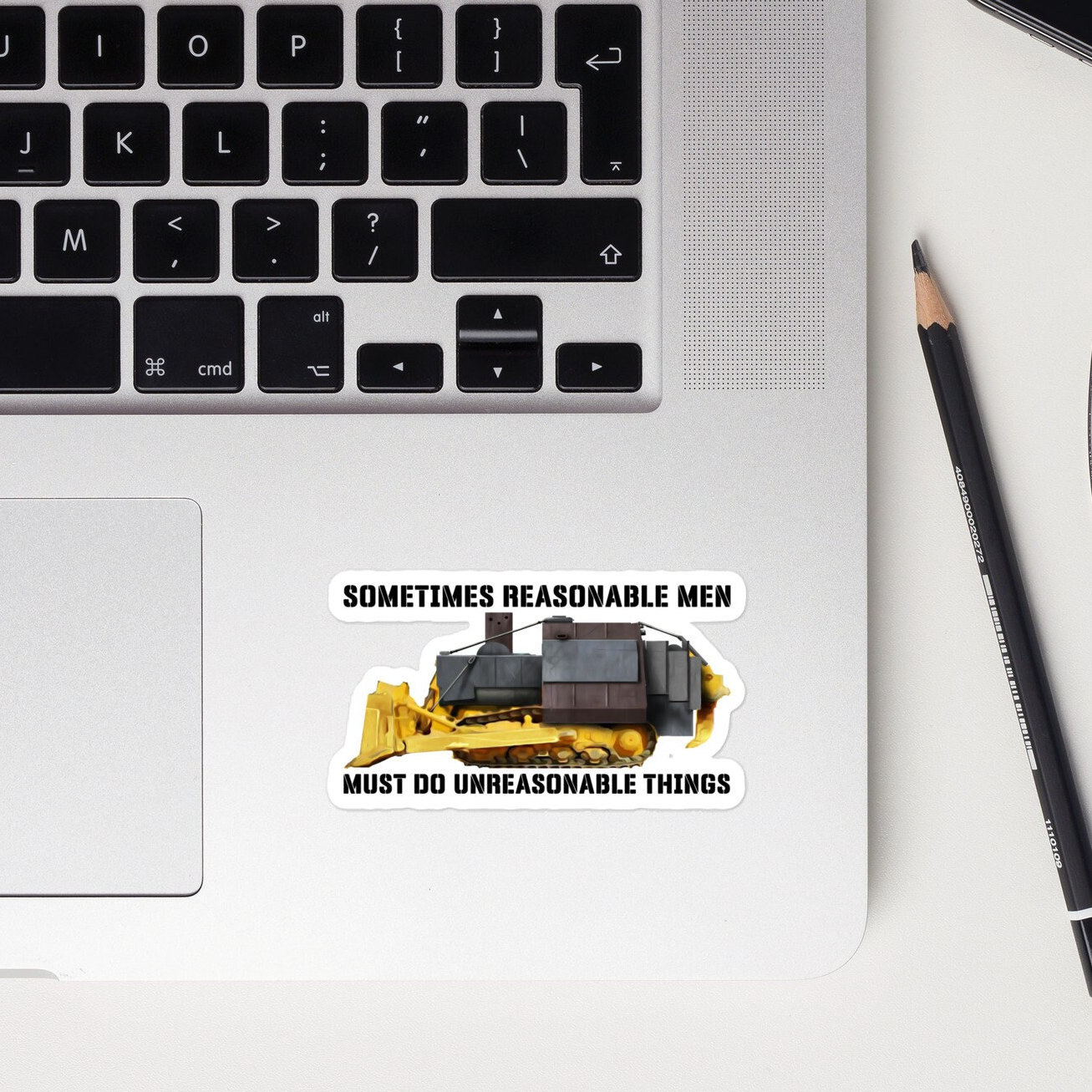 Killdozer Sticker Sometimes Reasonable Men Must Do Unreasonable Things ...