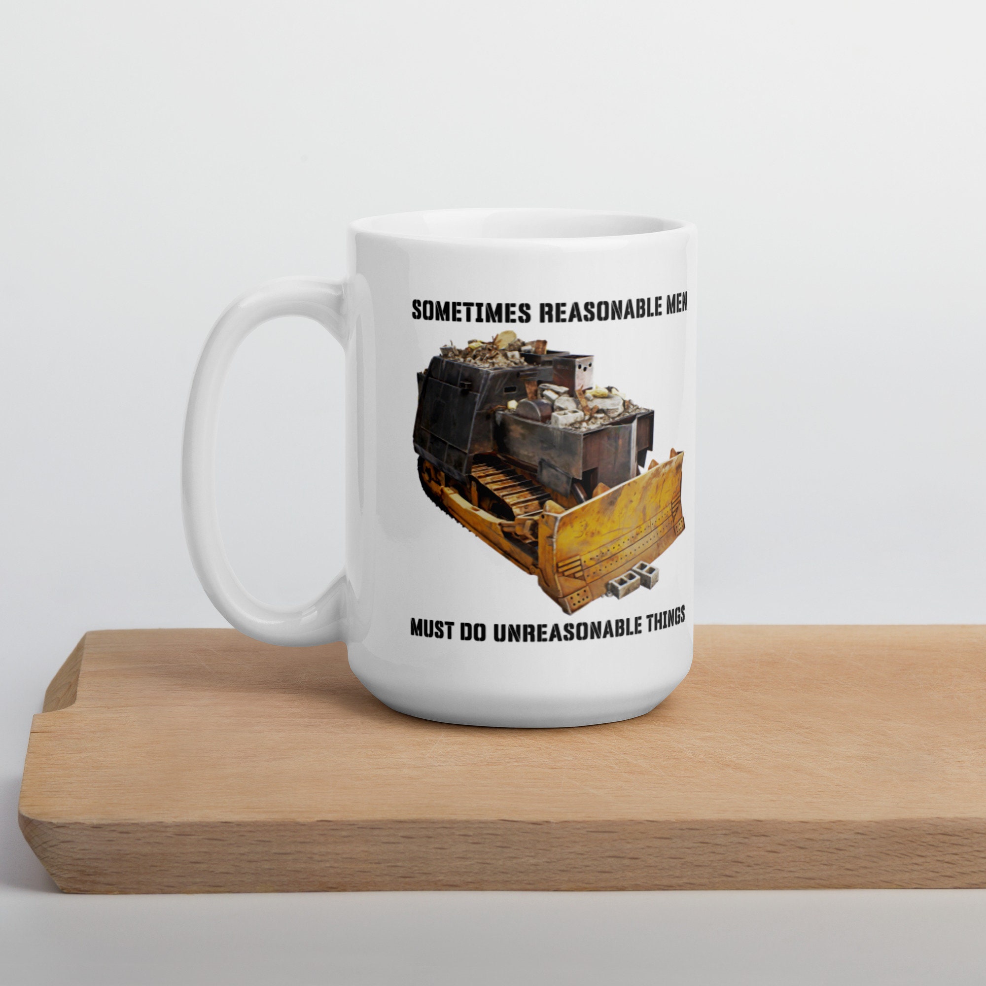 Killdozer Mug, Sometimes Reasonable Men Must Do Unreasonable Things, Legendary Marvin Heemeyer ...
