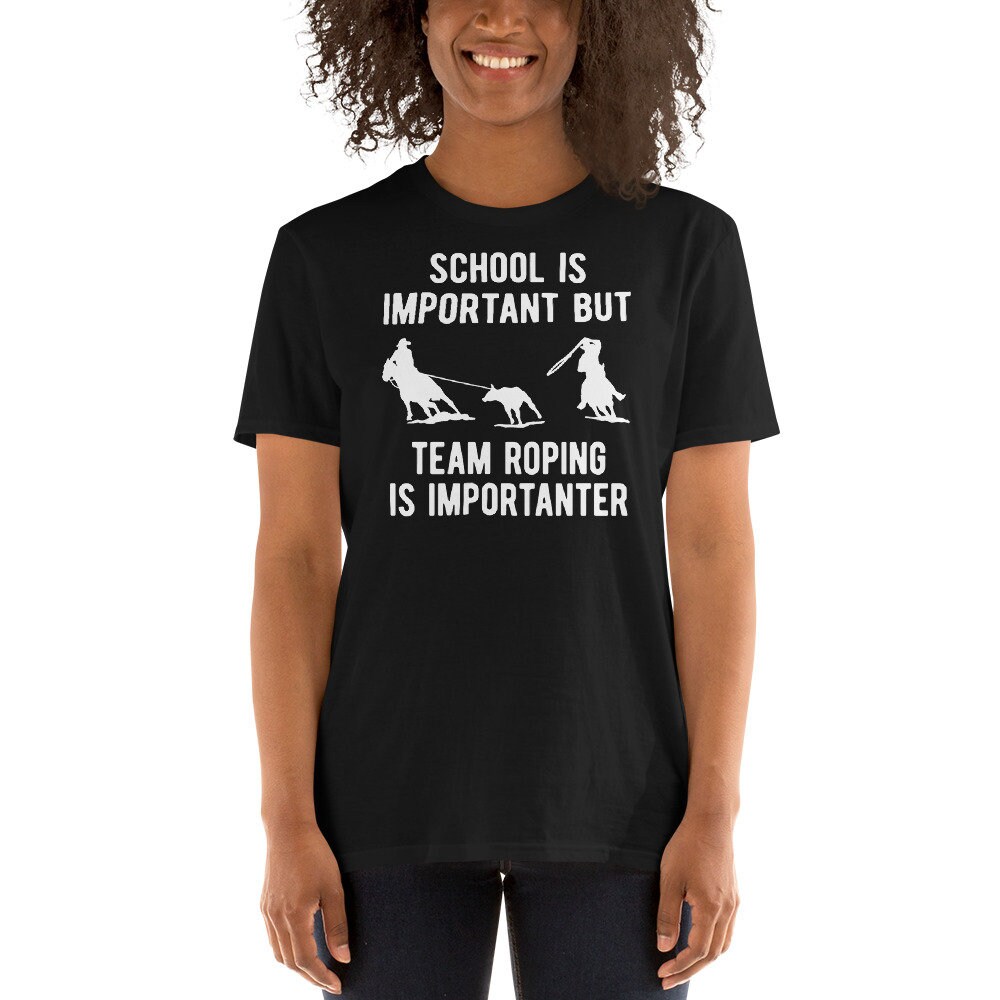 School is Important but Team Roping Importanter T-shirt, Funny Rodeo ...