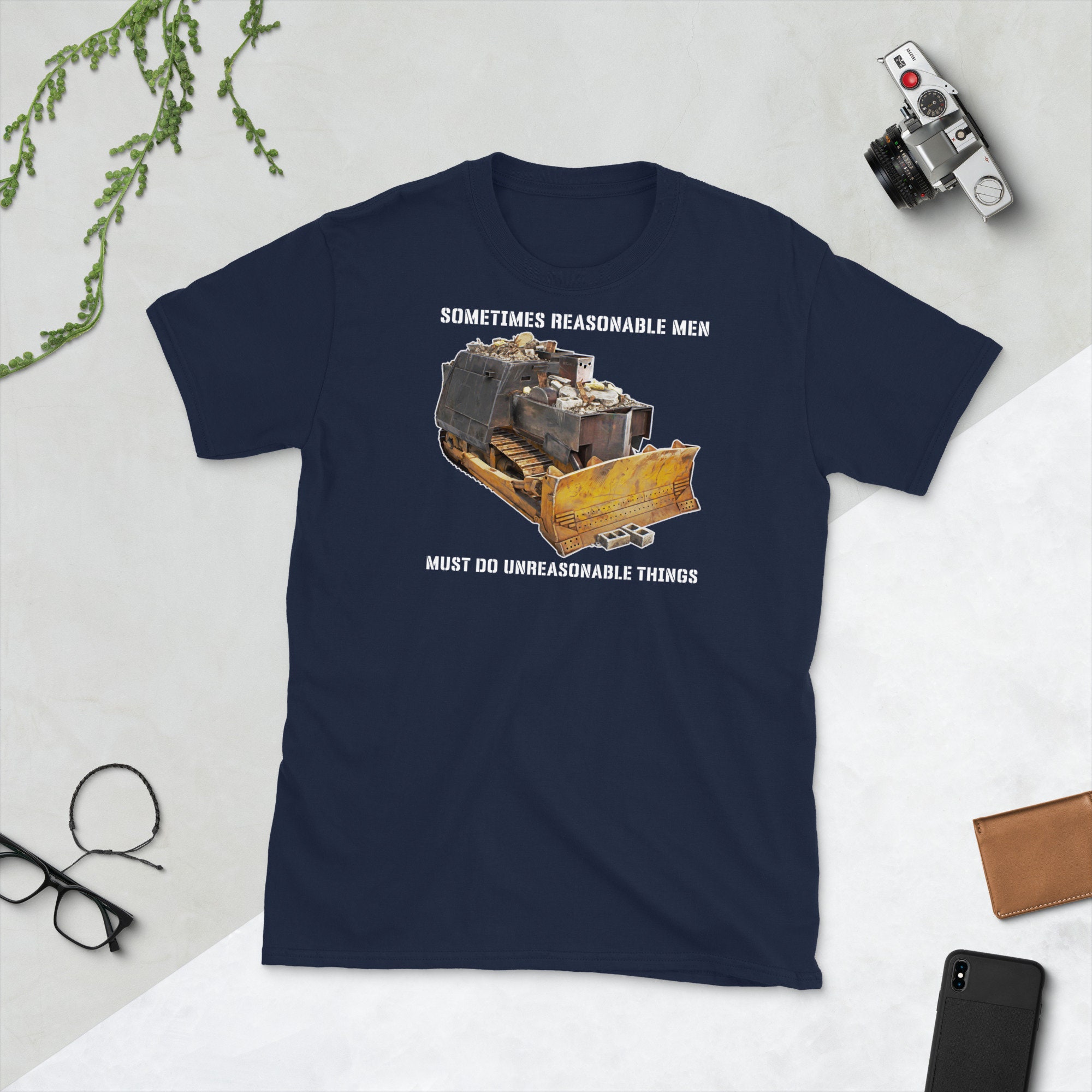 Killdozer T-shirt: Sometimes Reasonable Men Must Do Unreasonable Things ...
