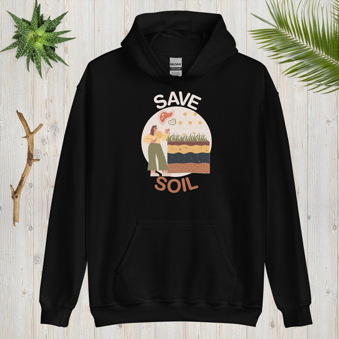 Save Soil Hoodie, Eco Awareness Sweatshirt, Environmental Activist ...