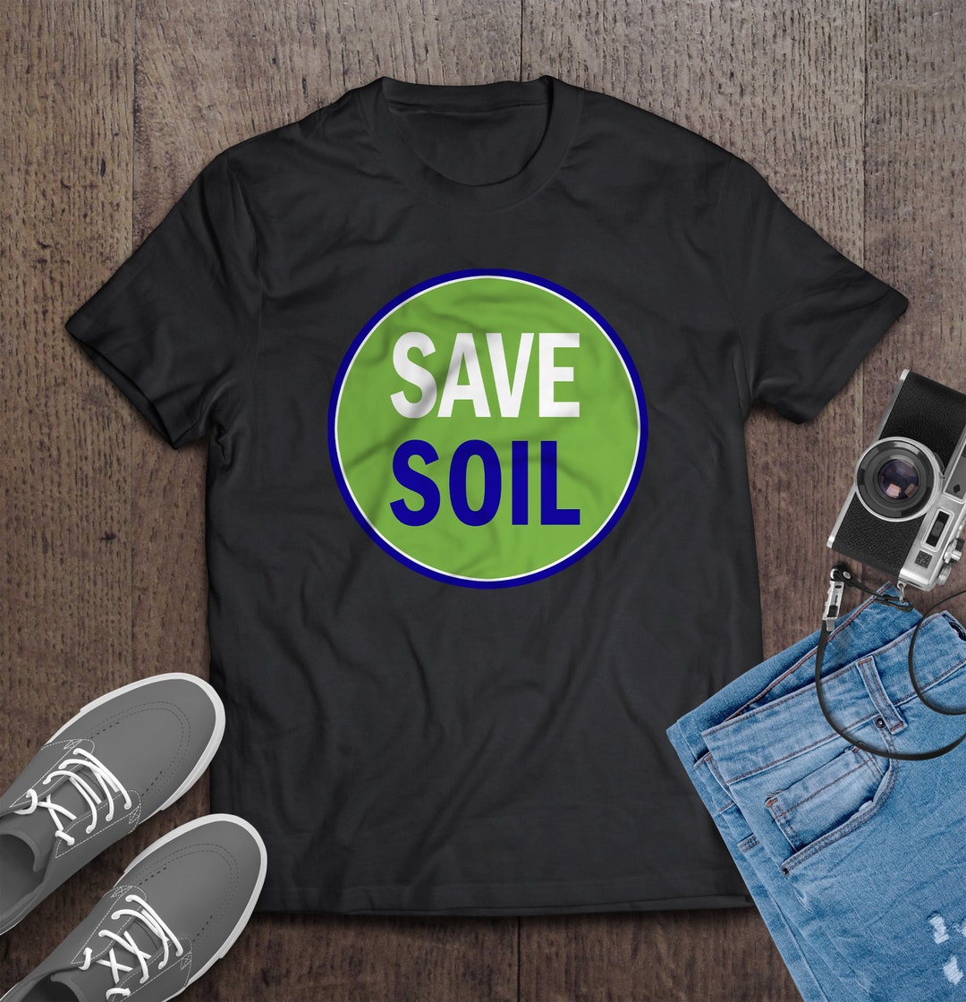 Save Soil T-shirt, Eco-friendly Message Tee, Environmental Activism ...