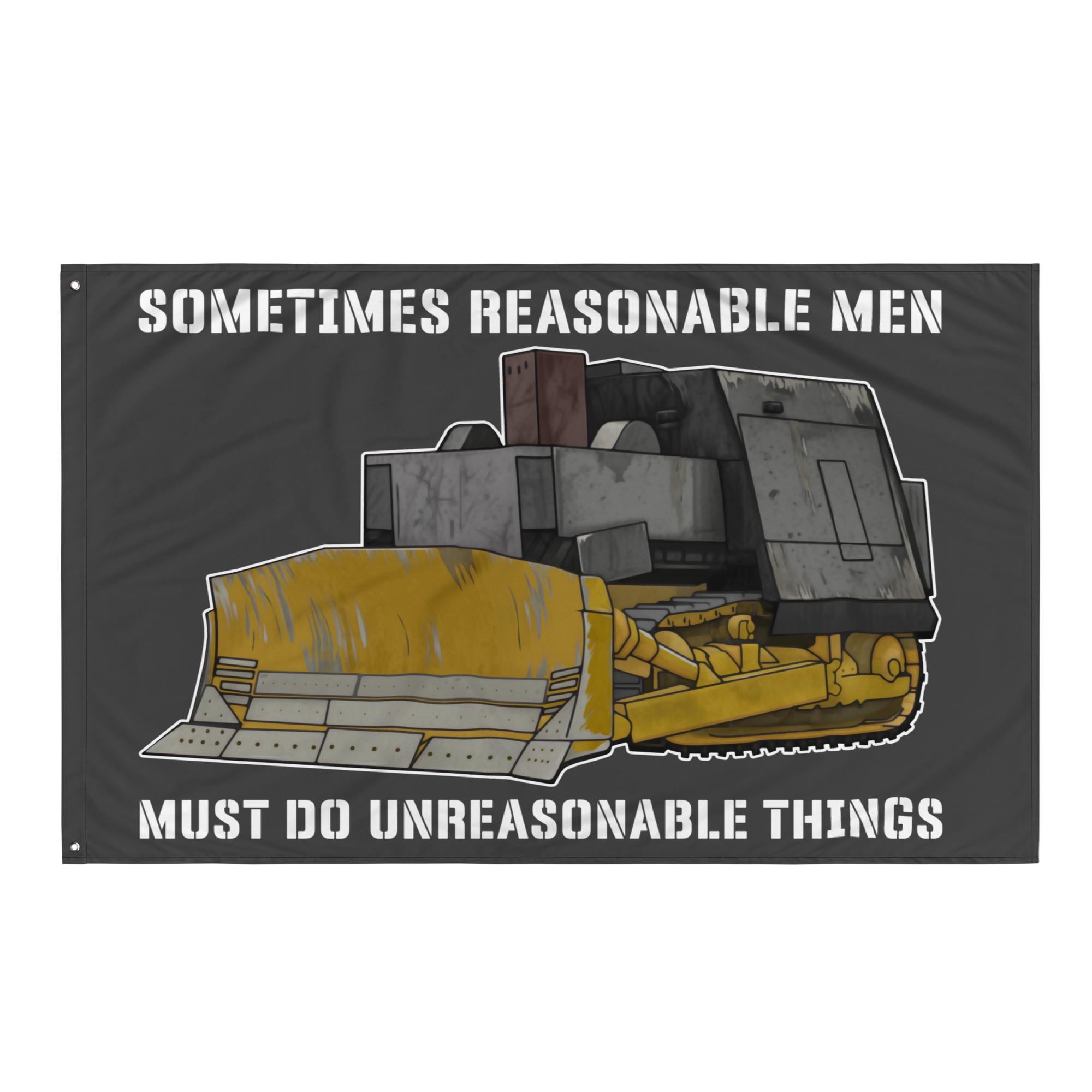 Killdozer Flag Sometimes Reasonable Men Must Do Unreasonable Things ...
