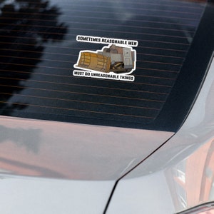 Killdozer Sticker Sometimes Reasonable Men Must Do Unreasonable Things ...