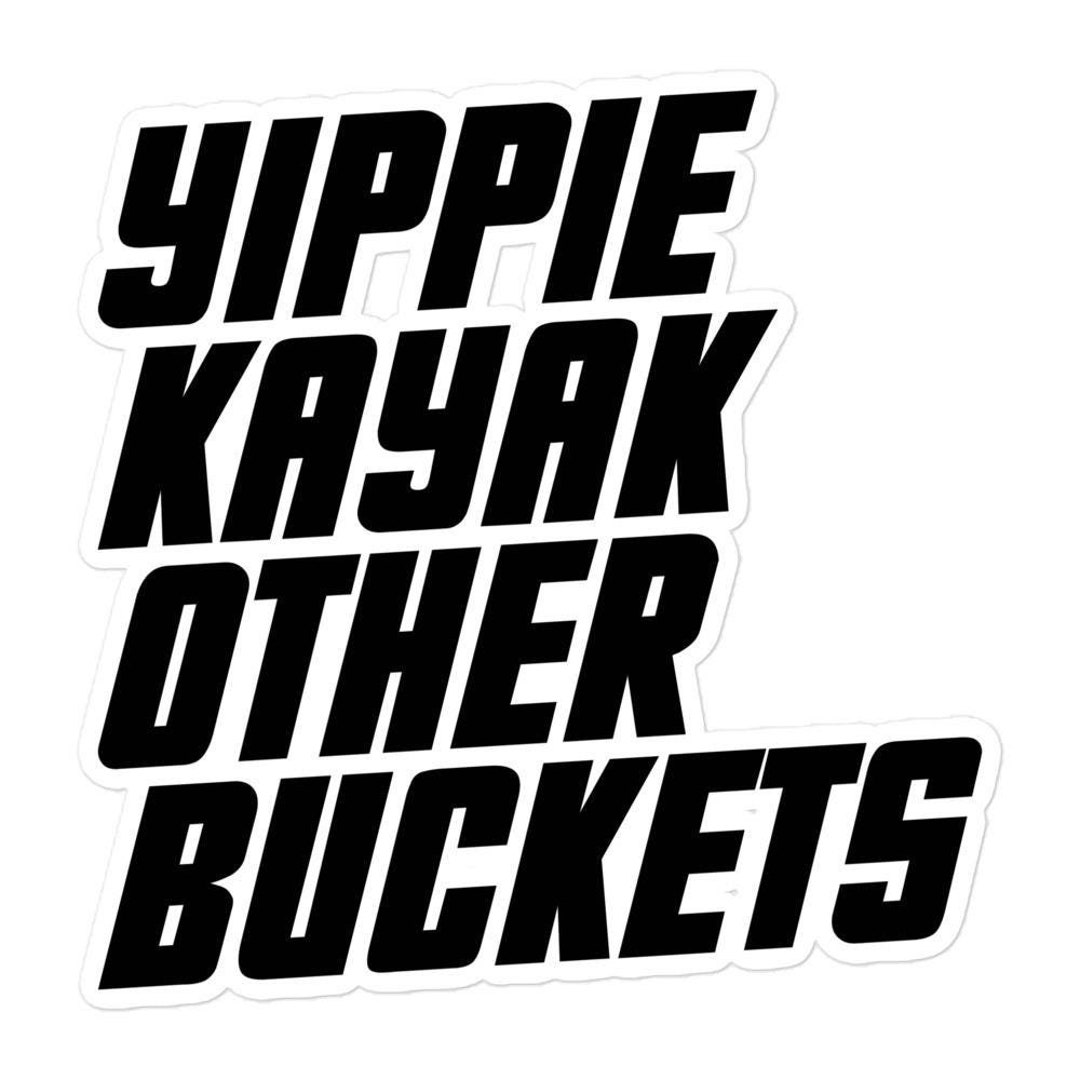 Yippie Kayak Other Buckets Sticker, B99 Sticker, Funny Brooklyn Quote ...