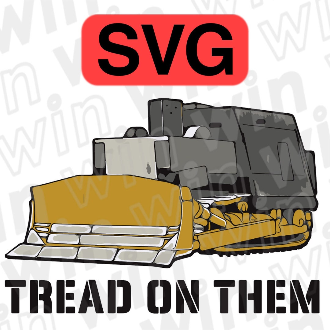 Killdozer SVG File Tread on Them Marvin Heemeyer Tribute Bulldozer ...