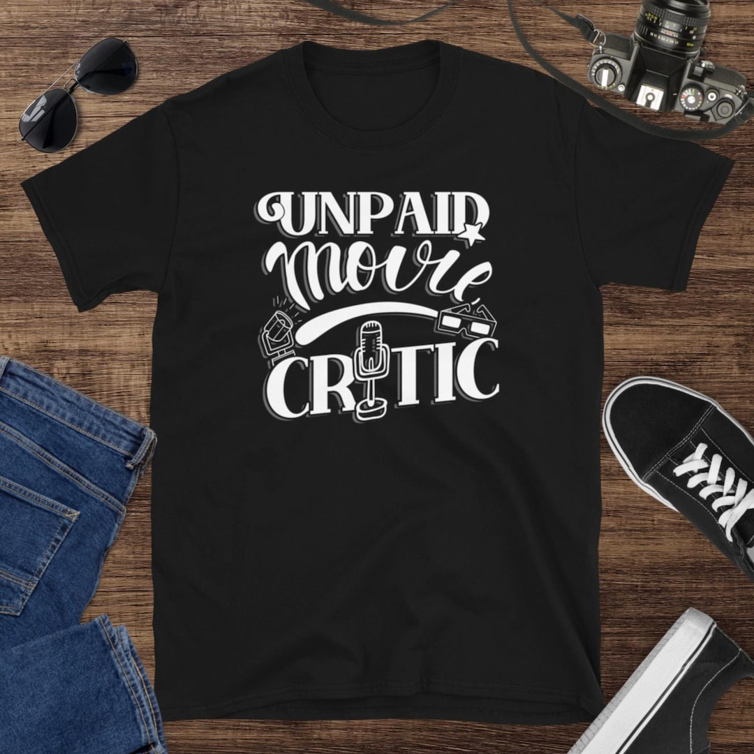 Unpaid Movie Critic Shirt, Funny Film Critic Tee, Vintage Movie Buff ...