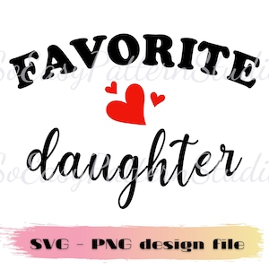 Favorite Daughter Svg, Png File, Love SVG, Cut File for Cricut and ...