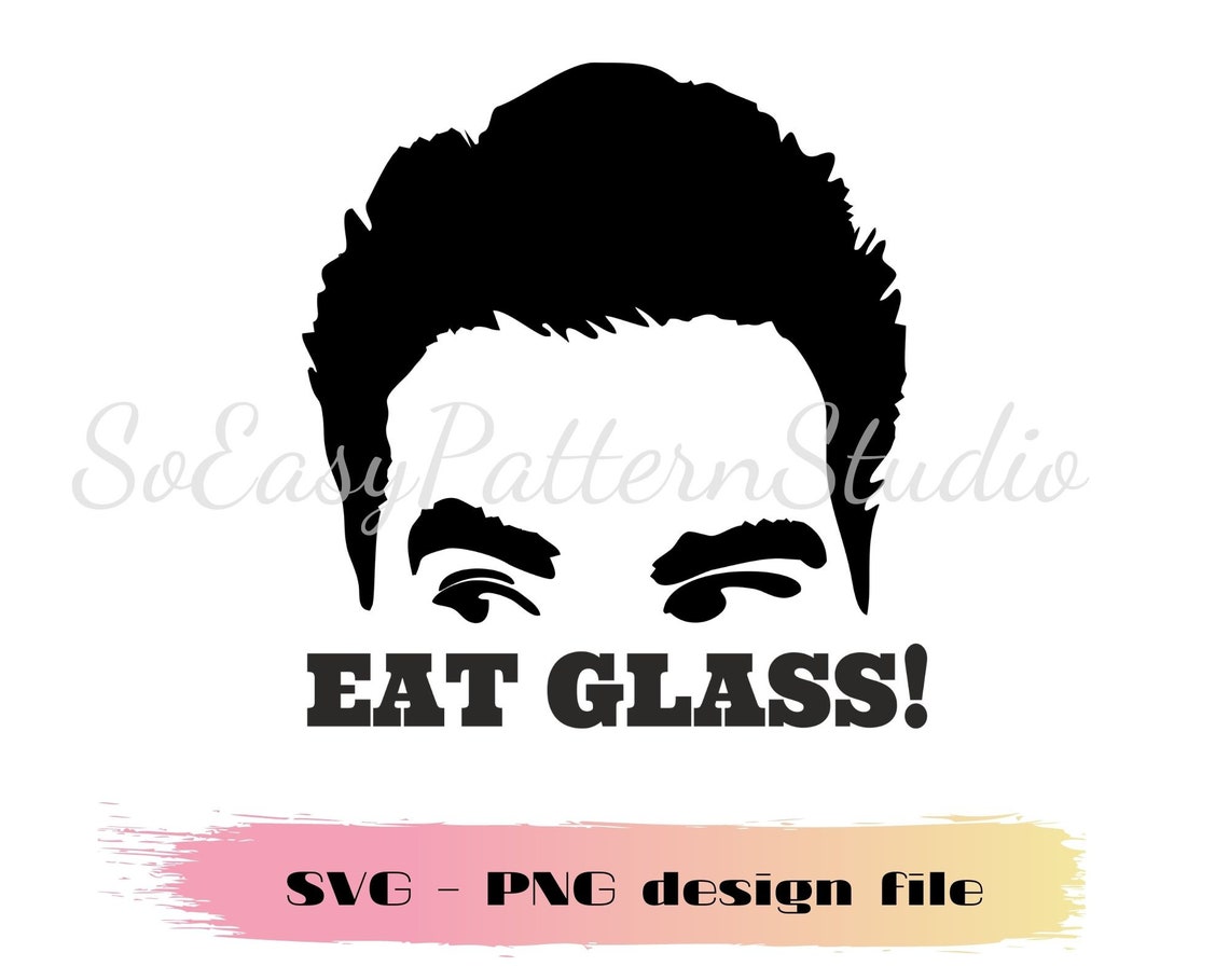 Eat Glass David Rose Svg, Cut Files for Cricut, Svg Png Desgn for Shirt ...