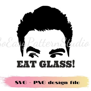 Eat Glass David Rose Svg, Cut Files for Cricut, Svg Png Desgn for Shirt ...