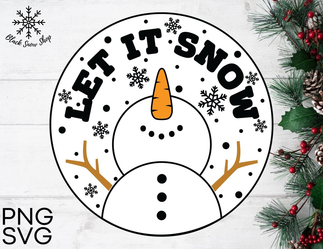 Let It Snow Snowman Svg,round Christmas Svg,winter Svg,winter Sayings ...