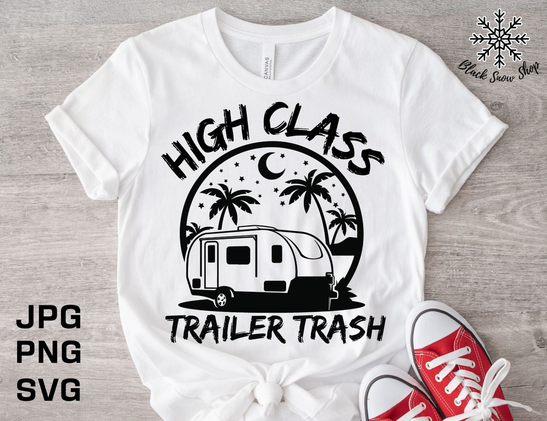 High Class Trailer Trash Svgcampfire Svgcamp Svgvacation - Etsy