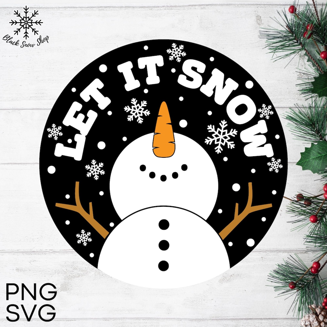 Let It Snow Snowman Svg,winter Svg, Round Christmas Svg,winter Sayings ...